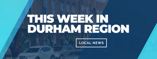 This Week in Durham Region - Region of Durham